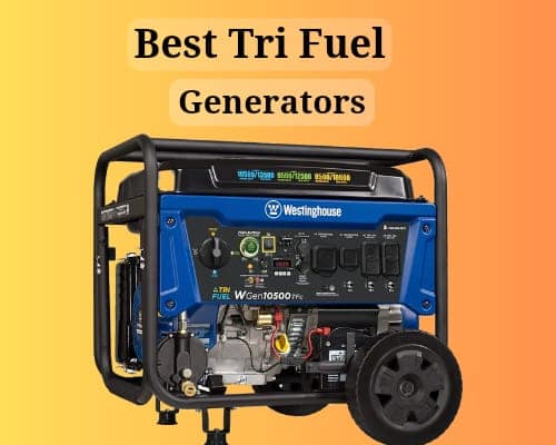 5 Best Tri Fuel Generators for May 2024 Tested By Experts